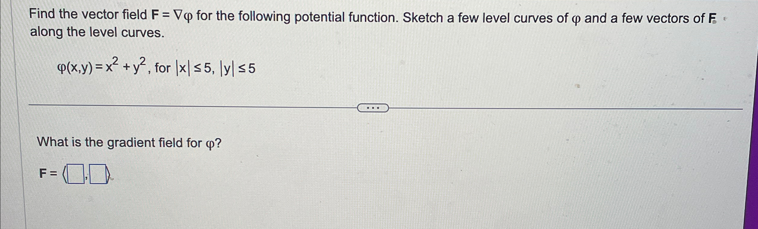 Solved Find the vector field F=gradφ ﻿for the following | Chegg.com