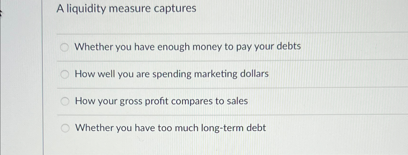 Solved A liquidity measure capturesWhether you have enough | Chegg.com