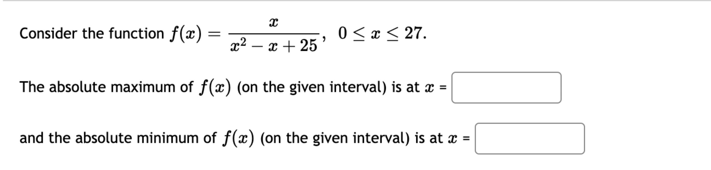 Solved Consider the function f(x)=xx2-x+25,0≤x≤27.The | Chegg.com