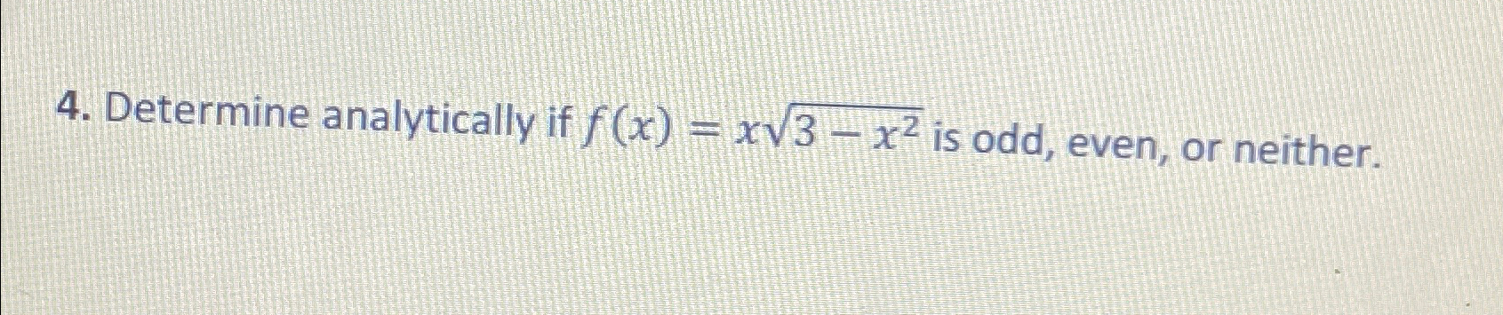 Solved Determine analytically if f(x)=x3-x22 ﻿is odd, even, | Chegg.com