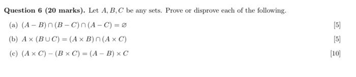 Solved Question 6 (20 marks). Let A,B,C be any sets. Prove | Chegg.com