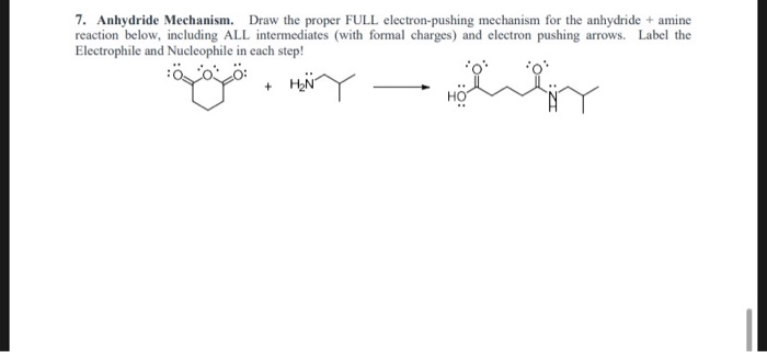 Solved 7. Anhydride Mechanism. Draw the proper FULL | Chegg.com