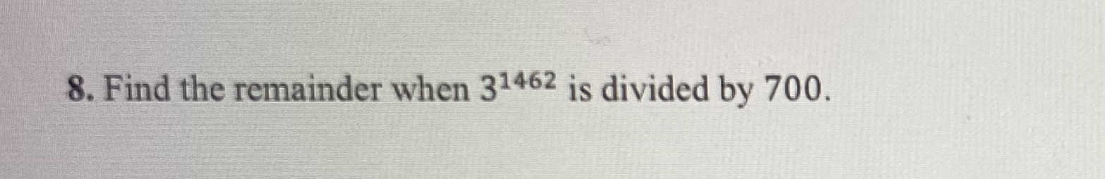 Solved NUMBER THEORY TYPE ANSWER Find the remainder when | Chegg.com