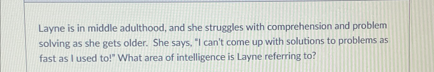 Solved Layne is in middle adulthood, and she struggles with | Chegg.com