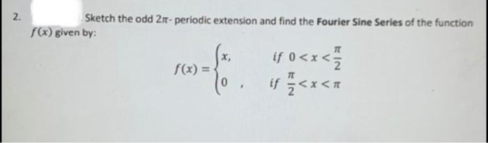 Solved 2. Sketch the odd 2π-periodic extension and find the | Chegg.com