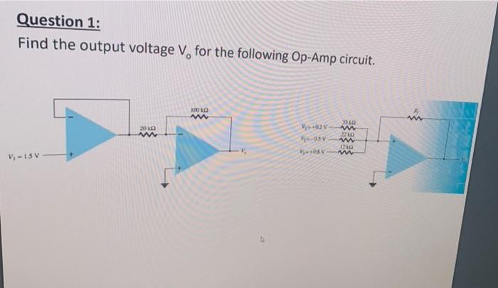 Solved Question 1 Find The Output Voltage V0 For The 