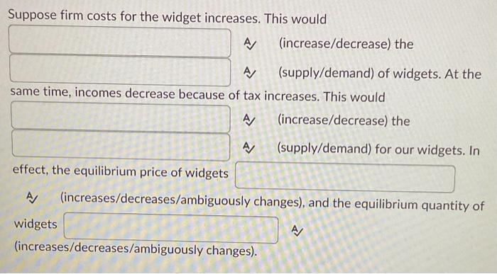 Solved Suppose firm costs for the widget increases. This | Chegg.com