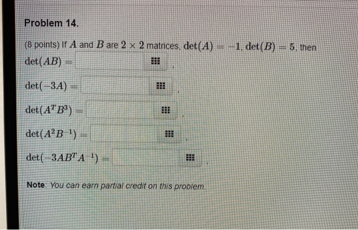 Solved Problem 14. 1. det(B) = 5, then (8 points) If A and B | Chegg.com
