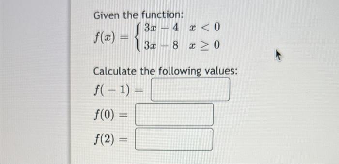 Solved Given the function: f(x)={3x−43x−8x