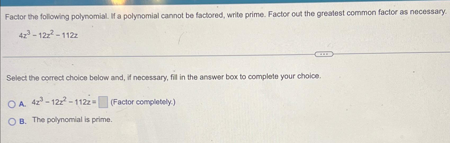 Solved Factor the following polynomial. If a polynomial | Chegg.com