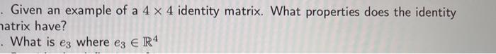 Solved . Given an example of a 4 x 4 identity matrix. What | Chegg.com