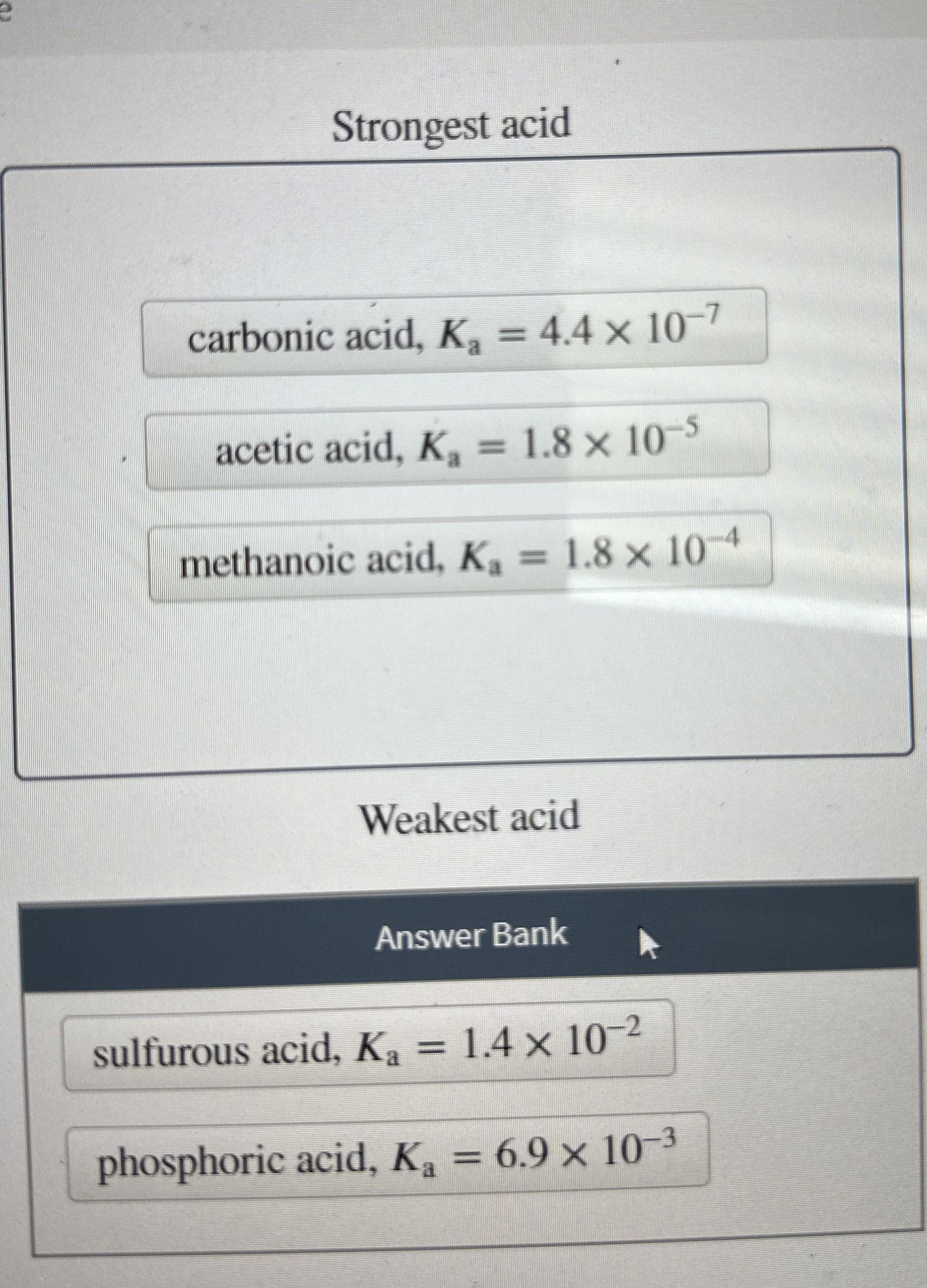 Solved Strongest acidcarbonic acid, Ka=4.4×10-7acetic acid, | Chegg.com