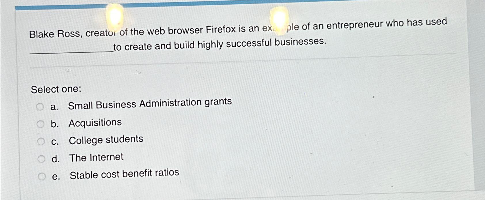 Solved Blake Ross, creator of the web browser Firefox is an | Chegg.com