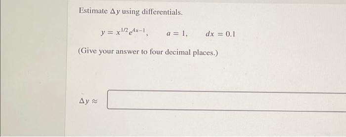 Solved Estimate Ay using differentials. y = x¹/24x-1, (Give | Chegg.com