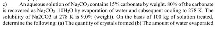Solved c) An aqueous solution of Na2CO3 contains 15% | Chegg.com