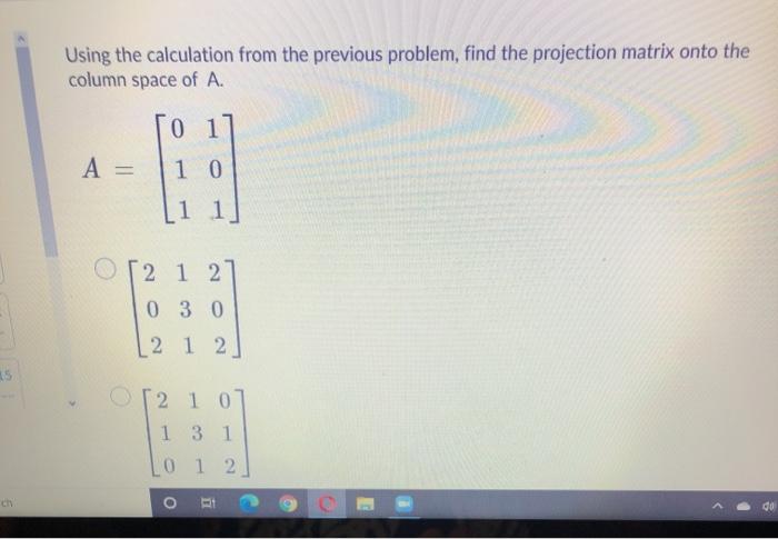 Solved Find the projection of b onto the column space of A. | Chegg.com
