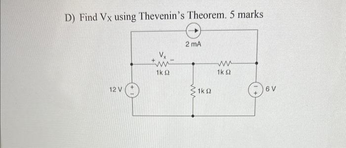 Solved D) Find Vx using Thevenin's Theorem. 5 marks | Chegg.com