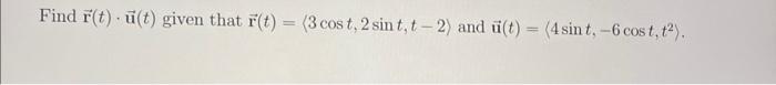 Solved Evaluate limt→2(t ^+t2−2tt2−4 ^+t1k^)Find r(t)⋅u(t) | Chegg.com