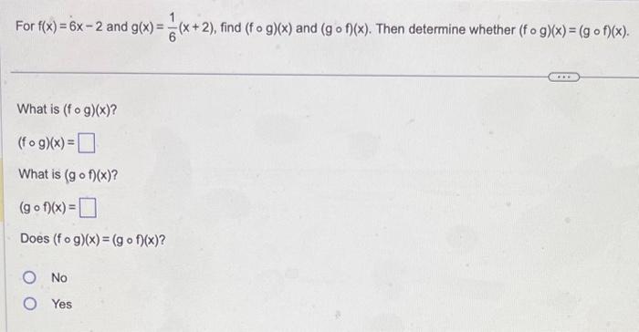 Solved For F X 6x−2 And G X 61 X 2 Find F∘g X And