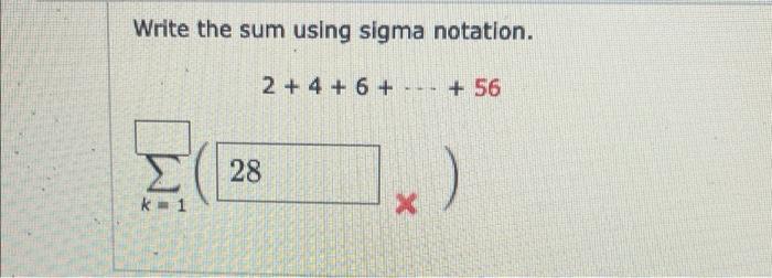 Solved Write the sum using sigma notation. 2 + 4 + 6 + - + | Chegg.com
