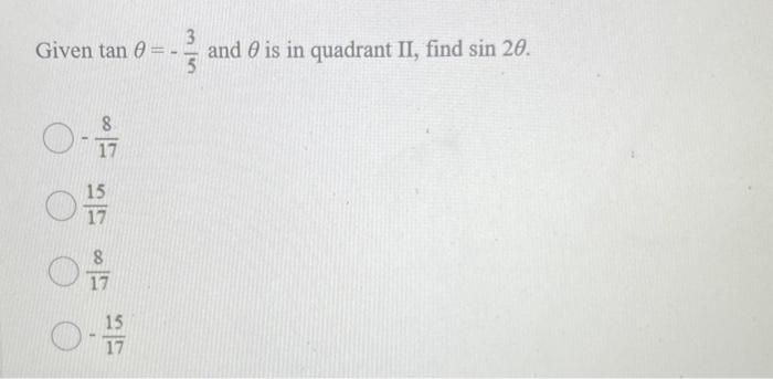 Solved Given tanθ=−53 and θ is in quadrant II, find sin2θ. | Chegg.com