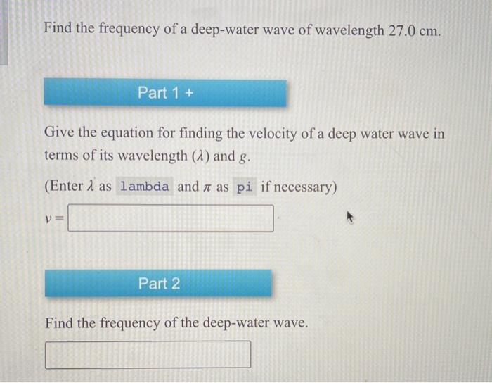 Solved Find the frequency of a deep-water wave of wavelength | Chegg.com