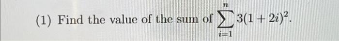 Solved (1) Find the value of the sum of [3(1 + 2i)². | Chegg.com