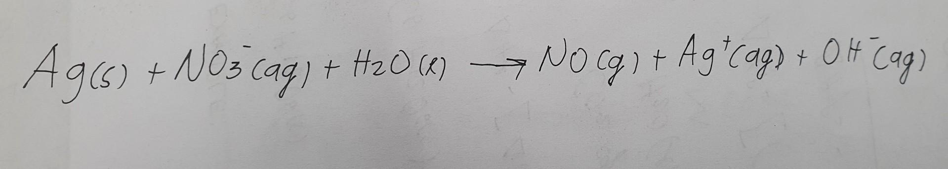 Solved Ag(s)+NO3−(ag)+H2O(e)→NO(g)+Ag+(ag)+OH−(ag) | Chegg.com