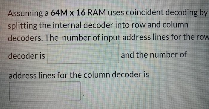 Solved Assuming a 64M x 16 RAM uses coincident decoding by | Chegg.com