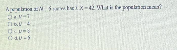 Solved A population of N=6 scores has ΣX=42. What is the | Chegg.com