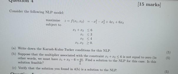 Solved [15 marks] Consider the following NLP model: maximise | Chegg.com
