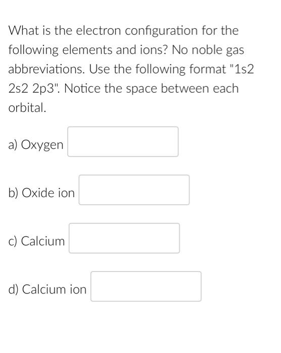 Solved What is the electron configuration for the following | Chegg.com