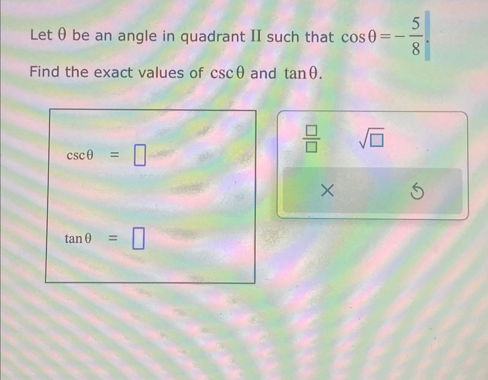 Solved Let θ ﻿be an angle in quadrant II such that cosθ=-58. | Chegg.com