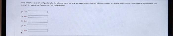 Solved Write condensed electron configurations for the | Chegg.com