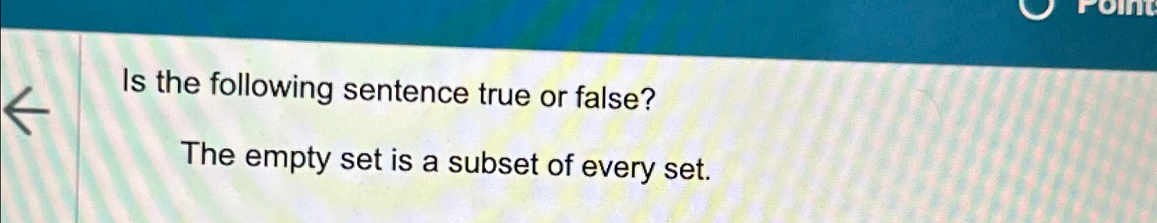Solved Is the following sentence true or false?The empty set | Chegg.com