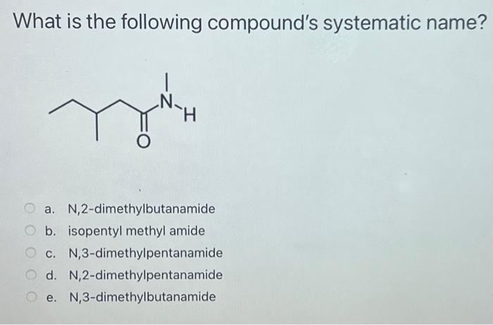 Solved What is the following compound's systematic name? O | Chegg.com