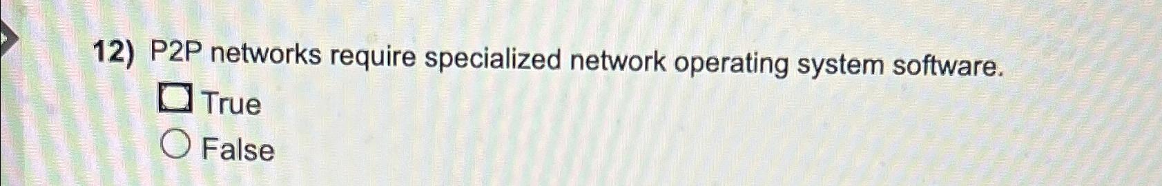 Solved P2P ﻿networks require specialized network operating | Chegg.com