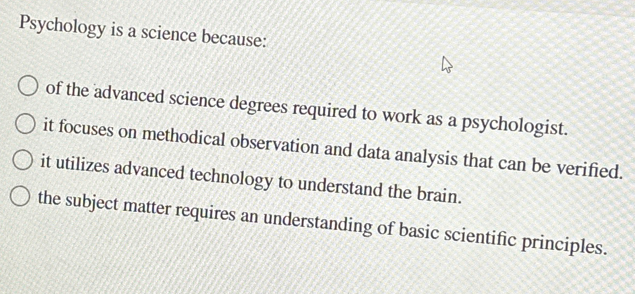 Solved Psychology is a science because:of the advanced | Chegg.com