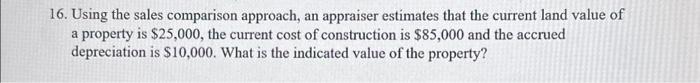 Solved 16. Using the sales comparison approach, an appraiser | Chegg.com