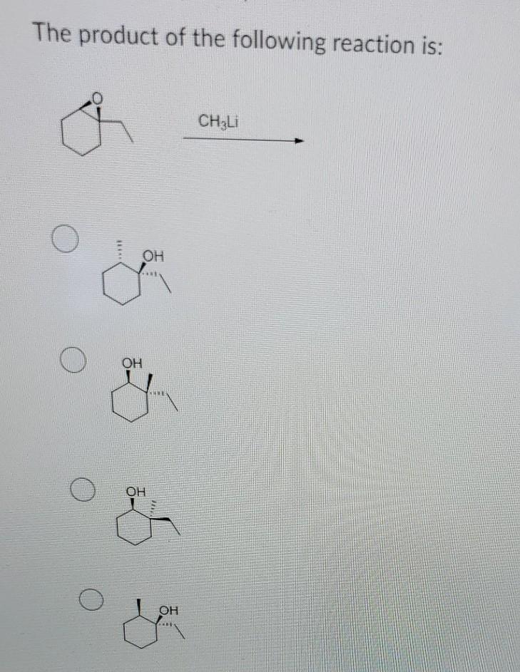 Solved The product of the following reaction is: a CH3LI *** | Chegg.com