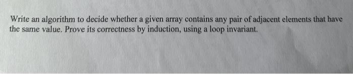 Solved Write an algorithm to decide whether a given array | Chegg.com