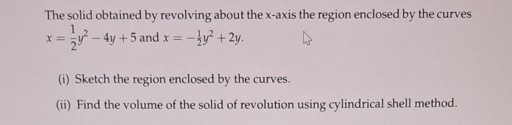 Solved The solid obtained by revolving about the x-axis the | Chegg.com
