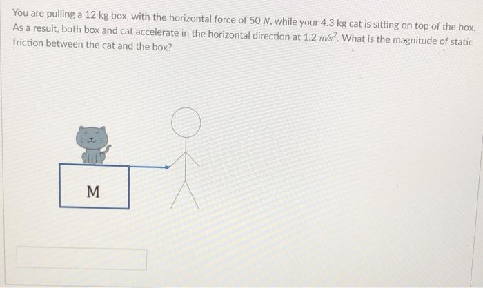Solved You are pulling a 12 kg box, with the horizontal | Chegg.com
