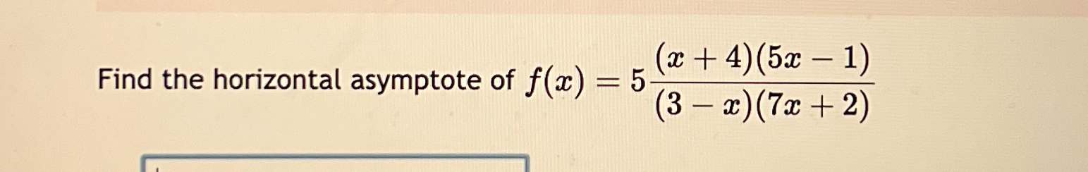 Solved Find the horizontal asymptote of | Chegg.com