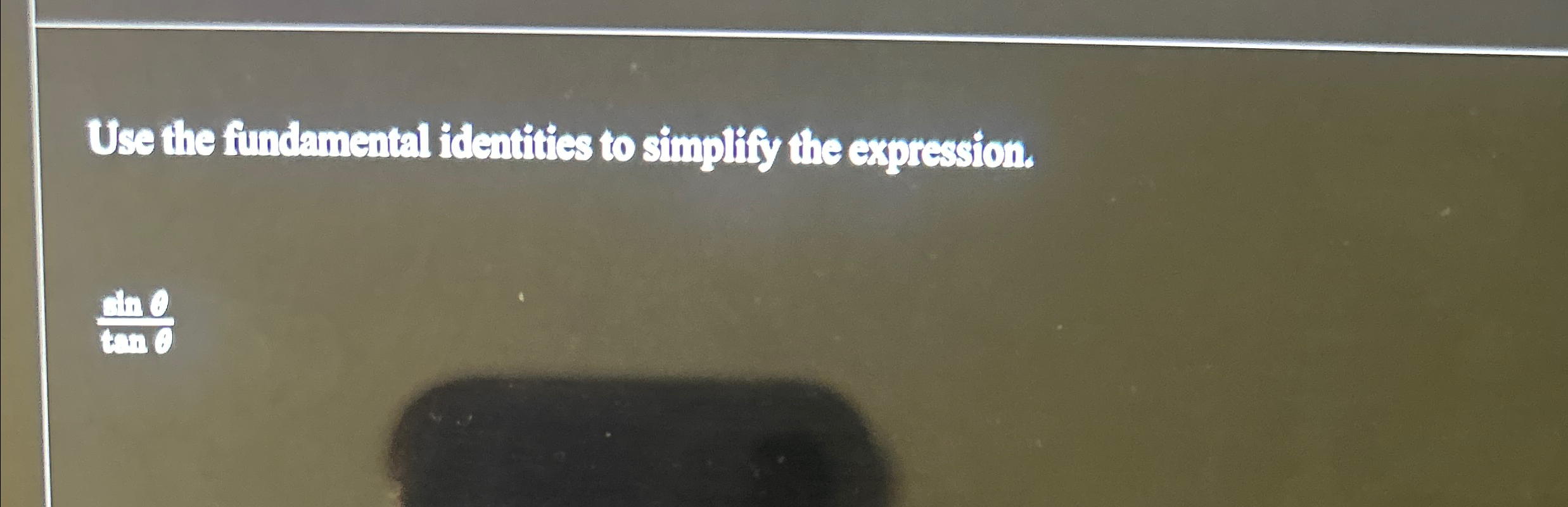 Solved Use the fundamental identities to simplify the | Chegg.com