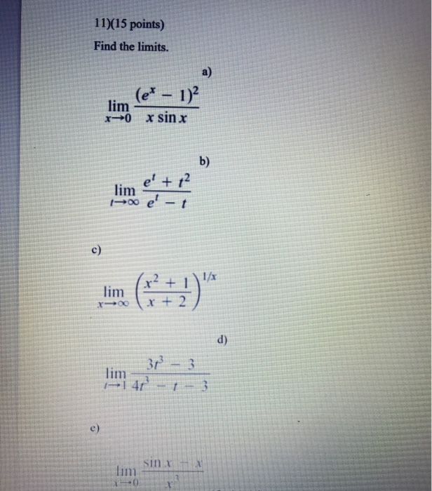 Solved 11)(15 points) Find the limits. a) (e* – 1)2 lim 0 x | Chegg.com Solved 11)(15 points) Find the limits. a) (e* – 1)2 lim 0 x | Chegg.com