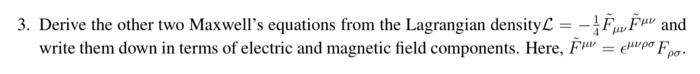 Solved 3. Derive the other two Maxwell's equations from the | Chegg.com