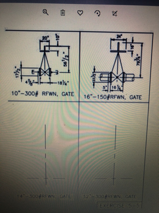 Solved a I ♡ 56°/21 10"-300# RFWN, GATE 16"-150#RFWN, GATE | Chegg.com