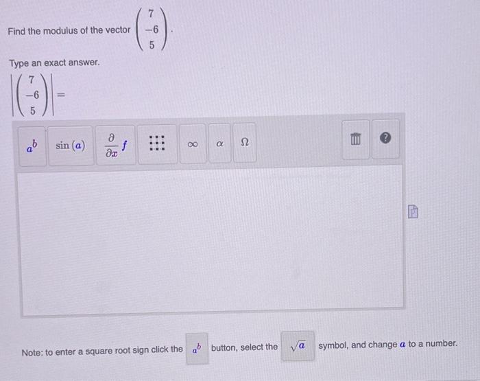 Solved Find the modulus of the vector ⎝⎛7−65⎠⎞. Type an | Chegg.com
