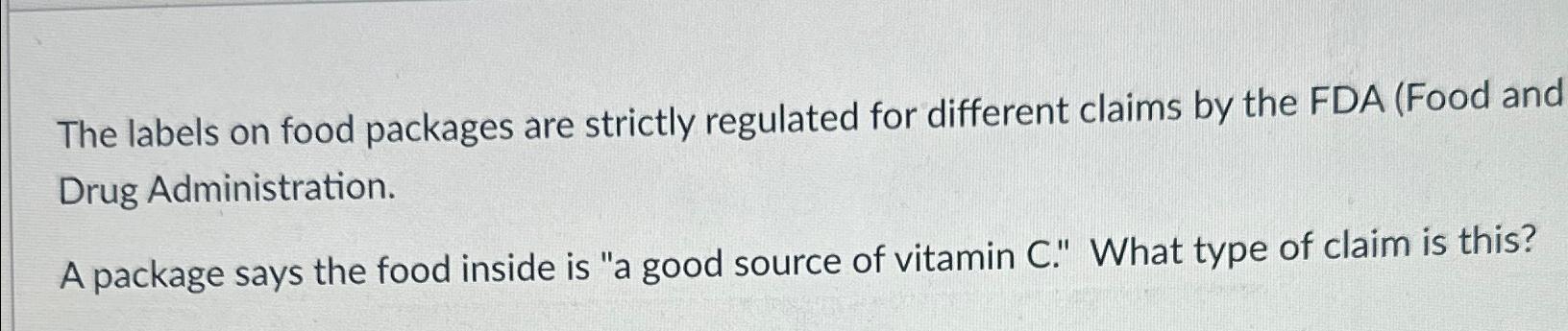 Solved The labels on food packages are strictly regulated | Chegg.com